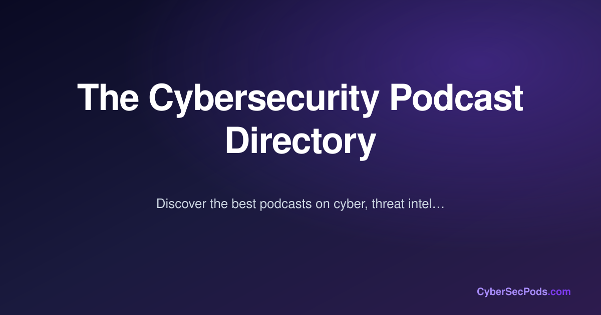 CyberSecPods – The home of cybersecurity podcasts